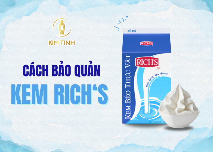 Cách Bảo Quản Kem Rich Và Hướng Dẫn Sử Dụng Kem Béo